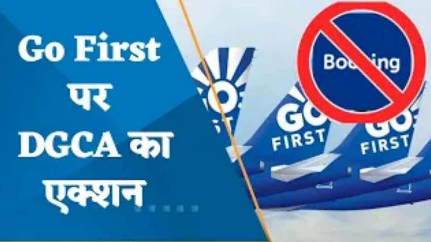 Go First की 'क्रैश लैंडिंग' पर DGCA ने नहीं दिखाई नरमी, टिकट की बुकिंग पर लगाई रोक, जारी किया ...
