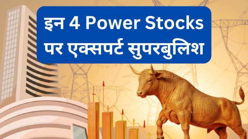 इन 4 Power Stocks से पोर्टफोलियो करें चार्ज, एक्‍सपर्ट ने कहा- 6 महीने ...
