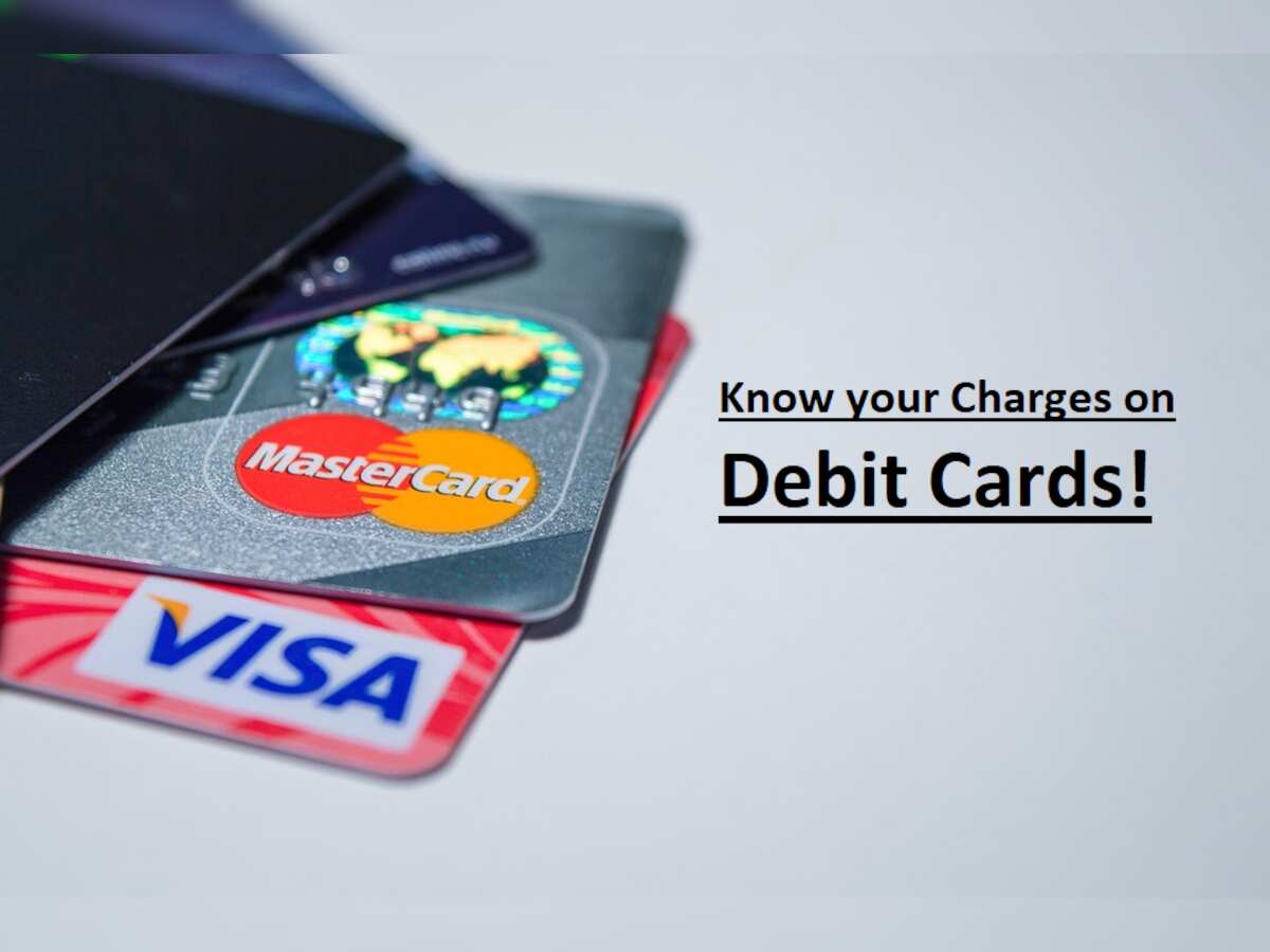 Debit card holder? Know charges you have to pay for various services ...