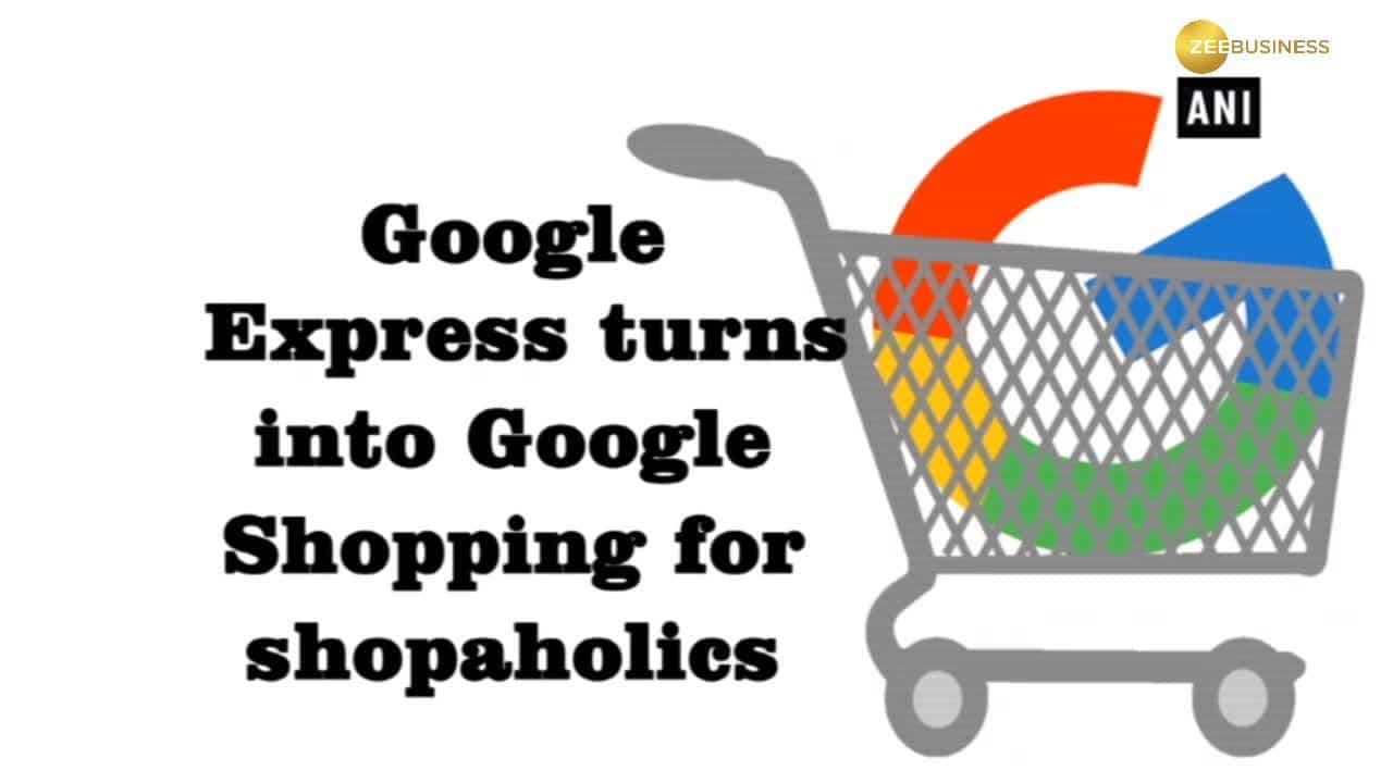 Google Express turns into Google Shopping for shopaholics | Zee Business