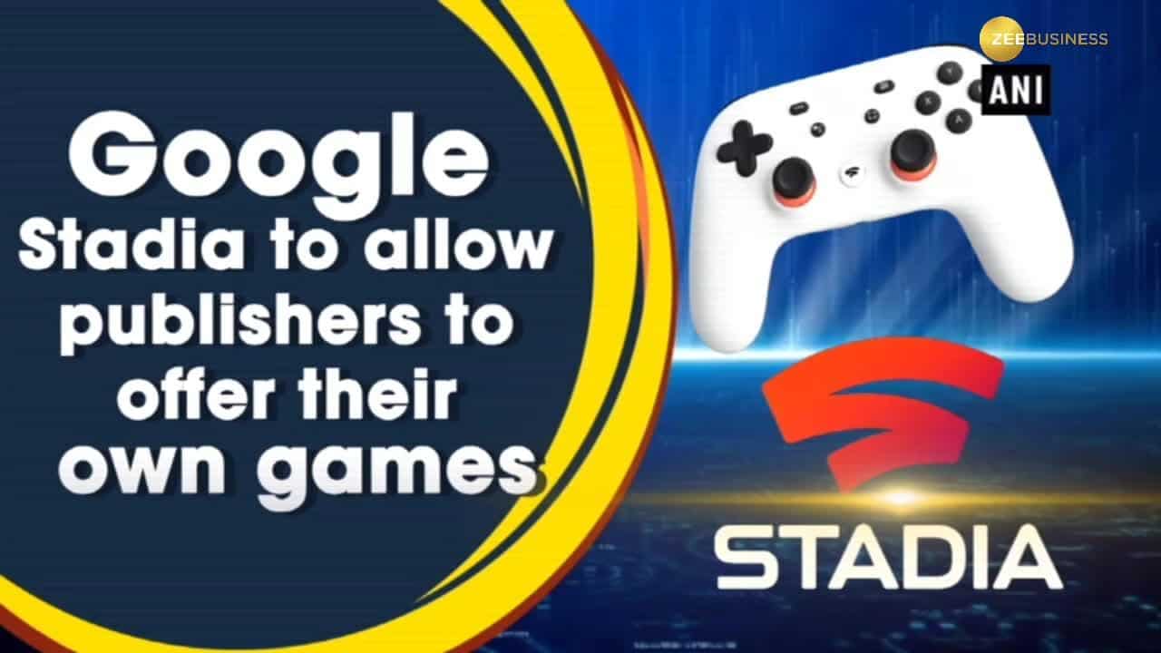 Google Stadia to allow publishers to offer their own games | Zee Business