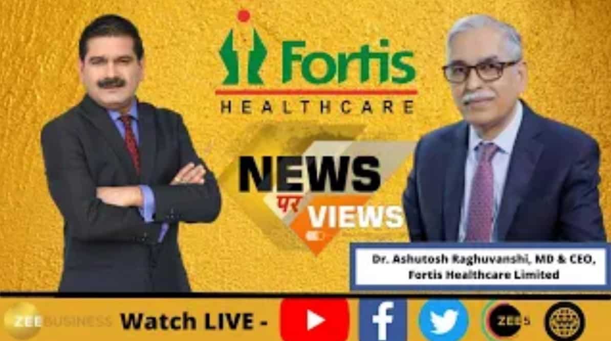 News Par Views: Anil Singhvi In Conversation With Fortis Health Care, MD & CEO, Dr. Ashutosh ...