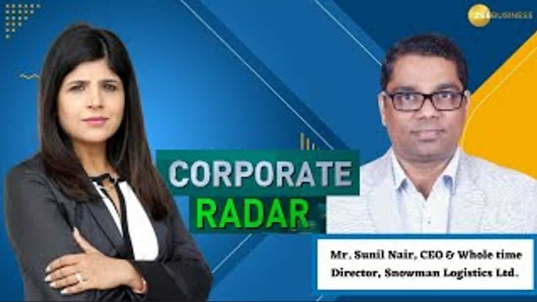 Corporate Radar: Sunil Nair, CEO & WTD, Snowman Logistics On National ...