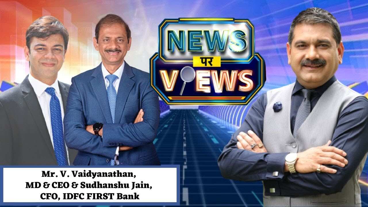News Par Views: Anil Singhvi In Conversation With IDFC First Bank's Top ... News Par Views: Anil Singhvi In Conversation With IDFC First Bank's Top ...