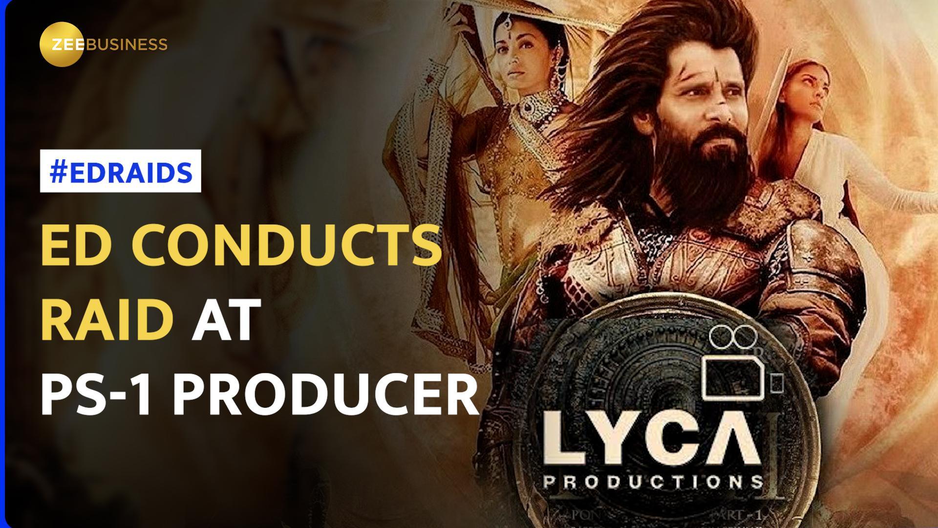 ED conducts search at Ponniyin Selvan maker LYCA Productions' locations ...