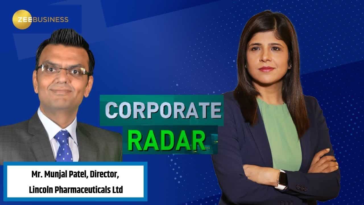 Corporate Radar: Mr. Munjal Patel, Director, Lincoln Pharma In Conversation With Zee Business ...