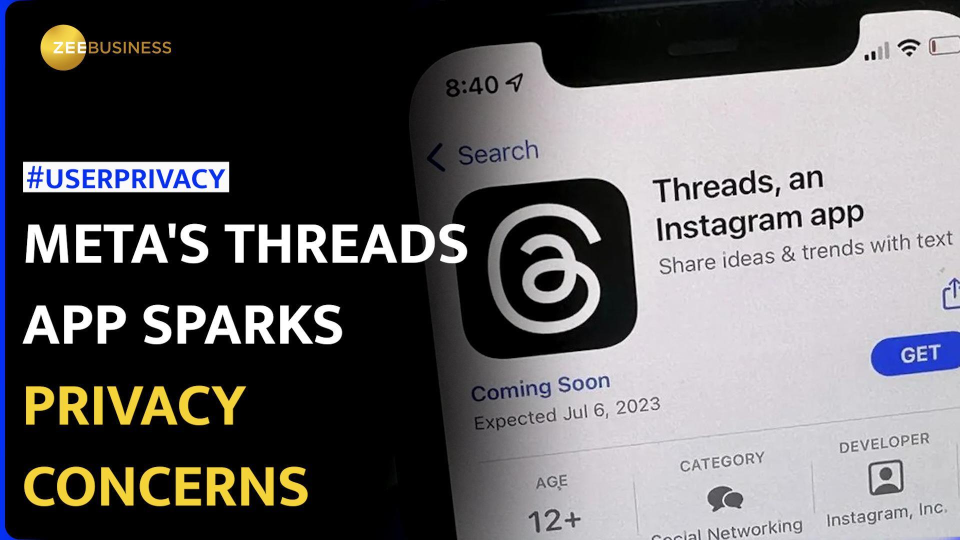 Meta Privacy Concerns: Launched on June 6, will ‘Threads’ pose a real ...