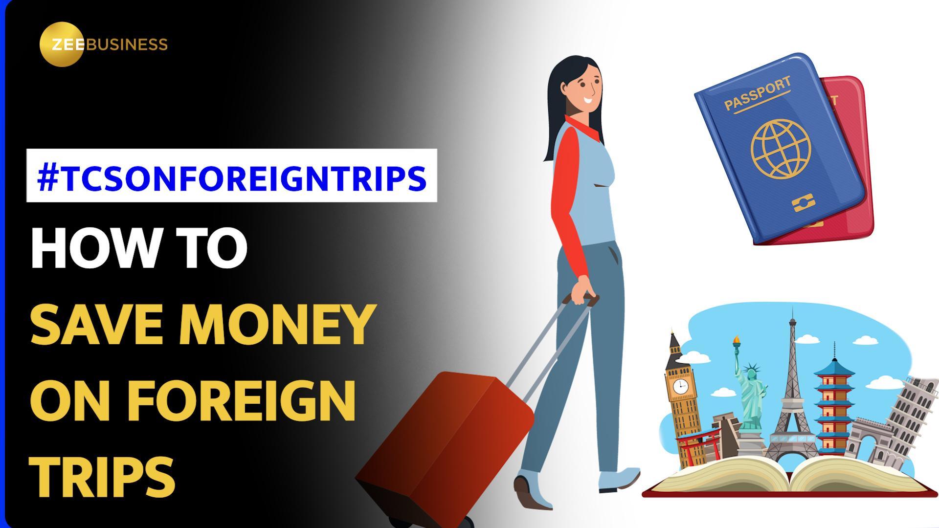 TCS On Foreign Travel: Tips and Tricks to Save Money on Foreign Travel ...