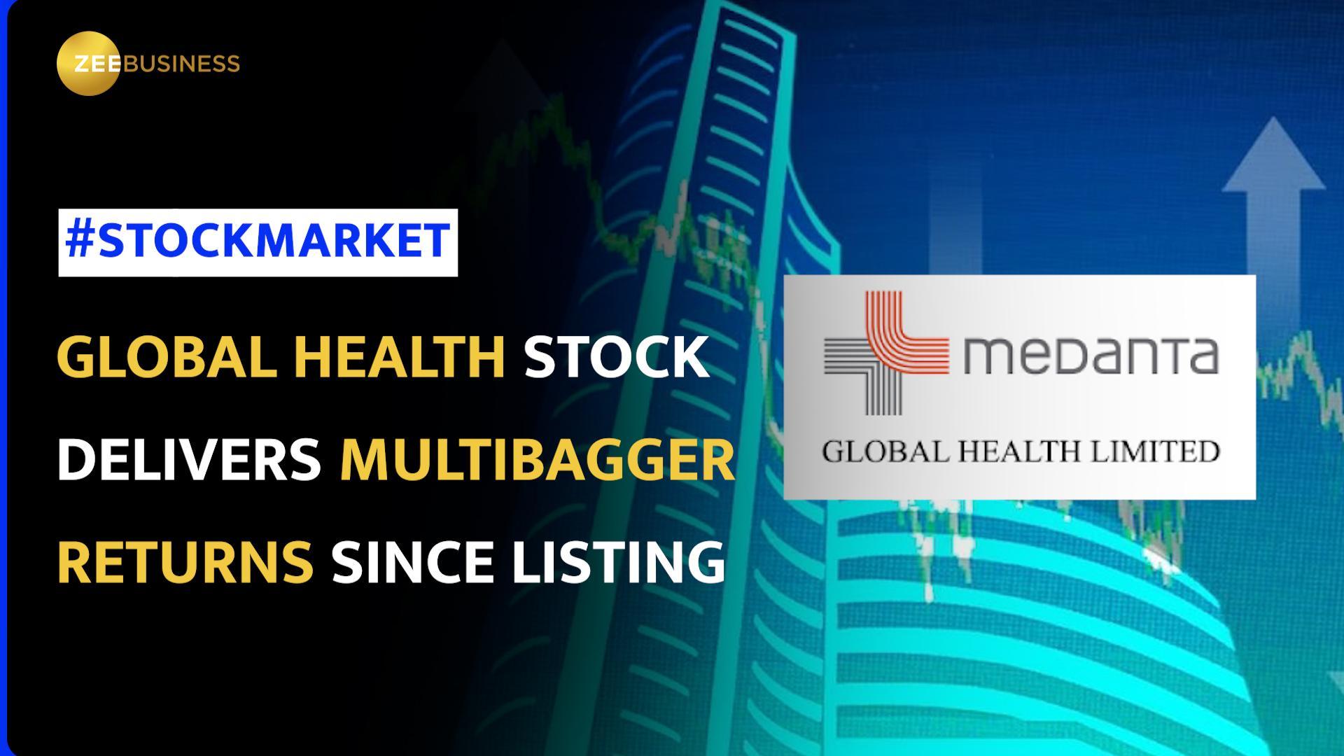 Global Health Stock Delivers Multibagger Returns Since Listing | Zee ...