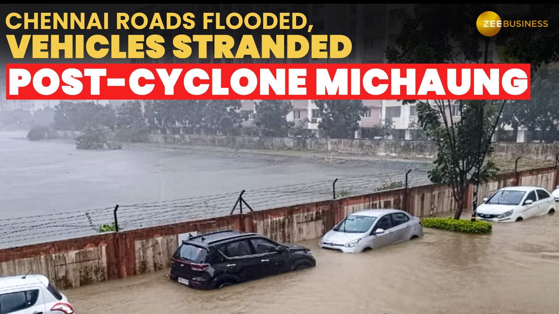 Cyclone Michaung Wrath: Chennai Roads Flooded, Vehicles Stranded | Zee Business