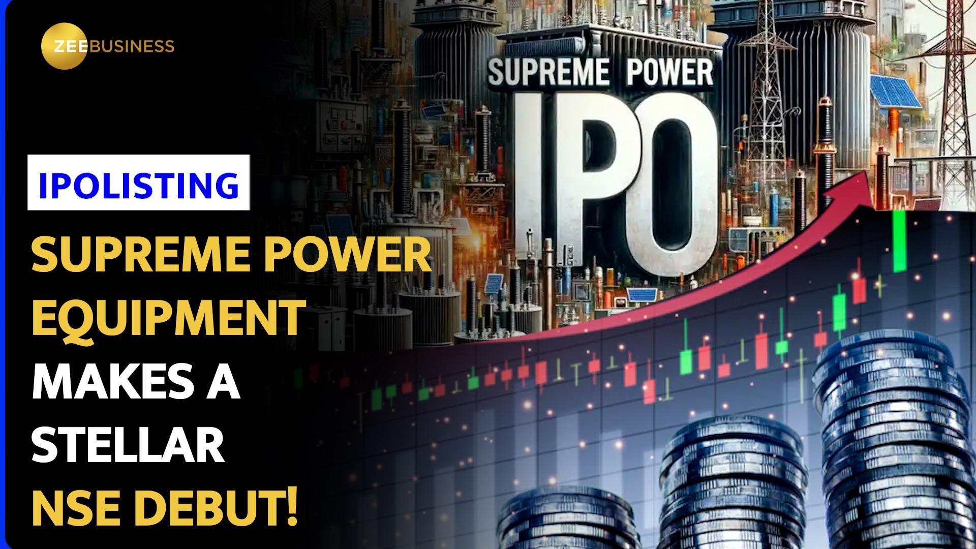 Supreme Power Zooms On Debut: Opens 50% Above Issue Price | Stock ...