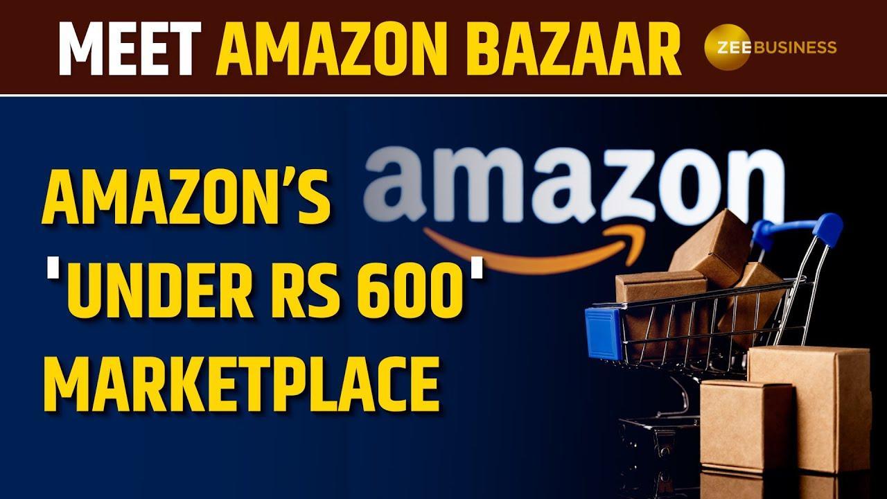 Amazon Bazaar: Amazon Targets Bargain Shoppers with New Value Platform "Bazaar" | Zee Business