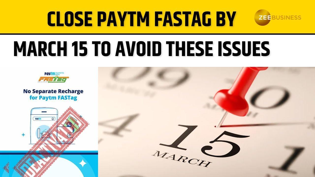 Why You Should Close Your Paytm FASTag before March 15 | Zee Business