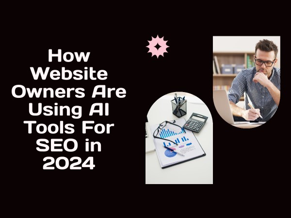 How Website Owners Are Using Ai Tools For Seo In 2024 Zee Business