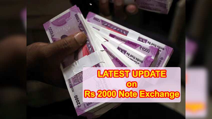 Rs 2,000 Note Exchange BIG UPDATE: Exchange, deposit of Rs 2,000 notes ...