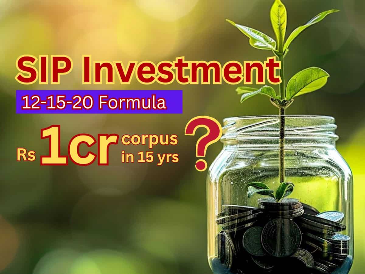 12x15x20 SIP Formula: How you can build Rs 1 cr corpus in 15 yrs by ...