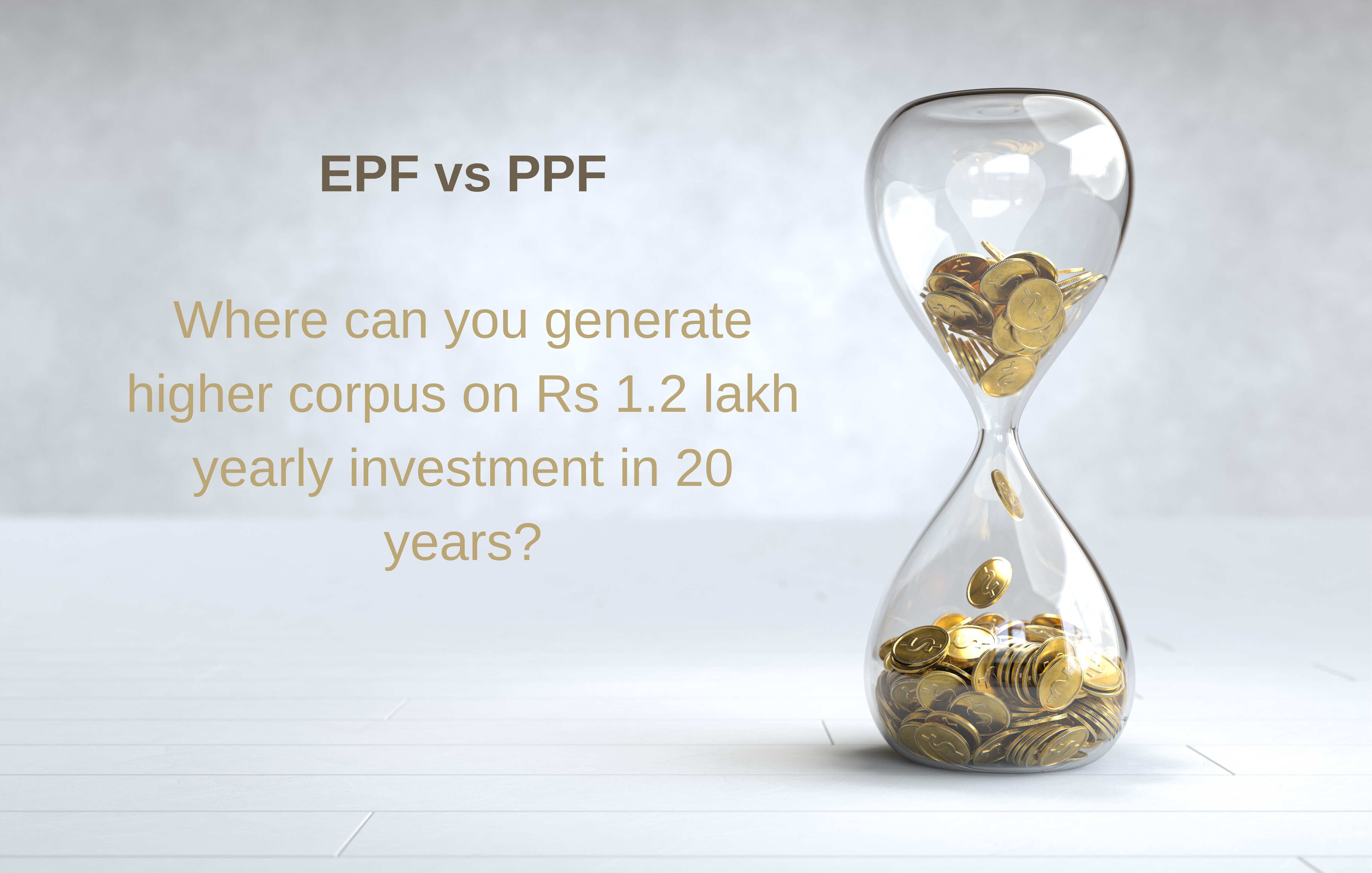 EPF vs PPF: Where can you generate higher corpus on Rs 1.2 lakh yearly ...