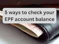EPF Balance Check: Here are 5 easy ways to check your EPF account balance — a step-by-step guide ...