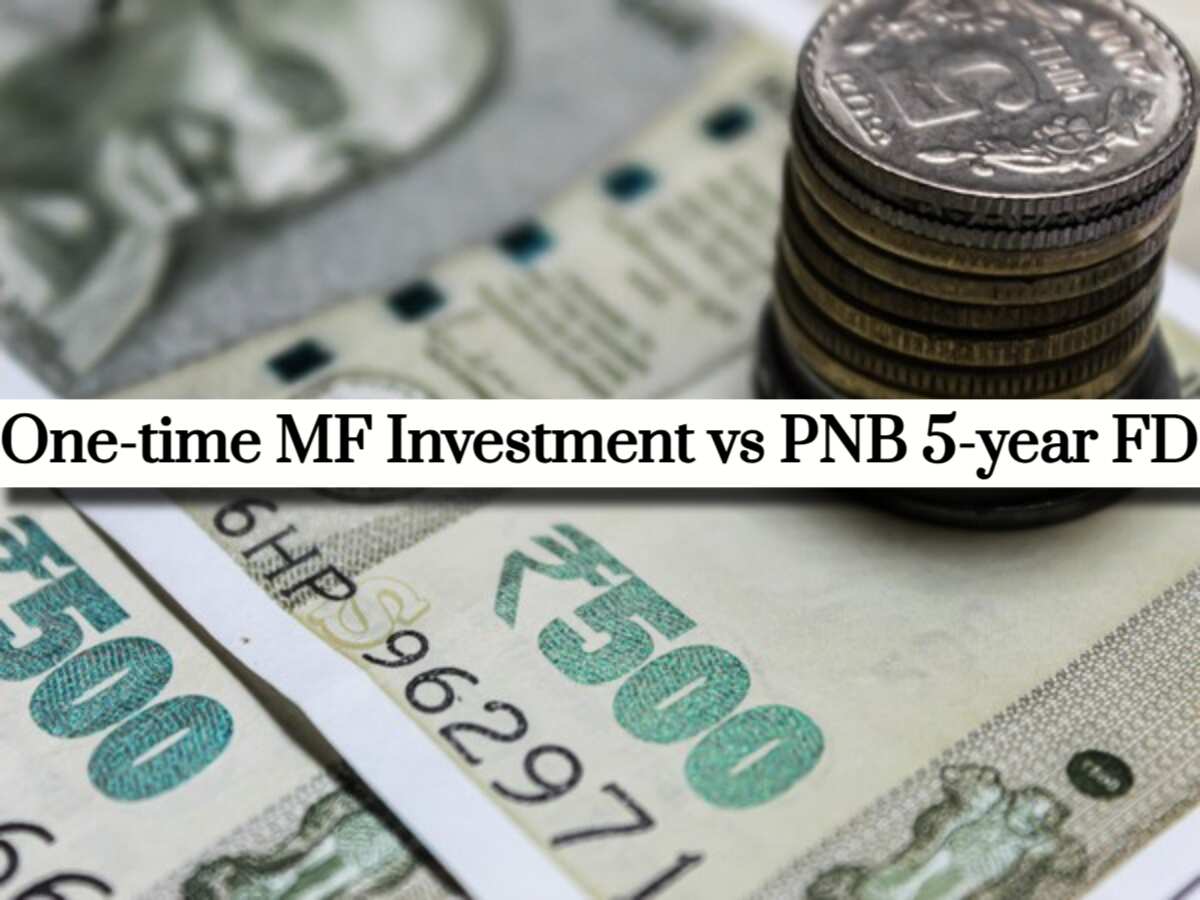 One-time MF Investment vs PNB 5-year FD: What will be your return on investment of Rs 2,50,000 ...
