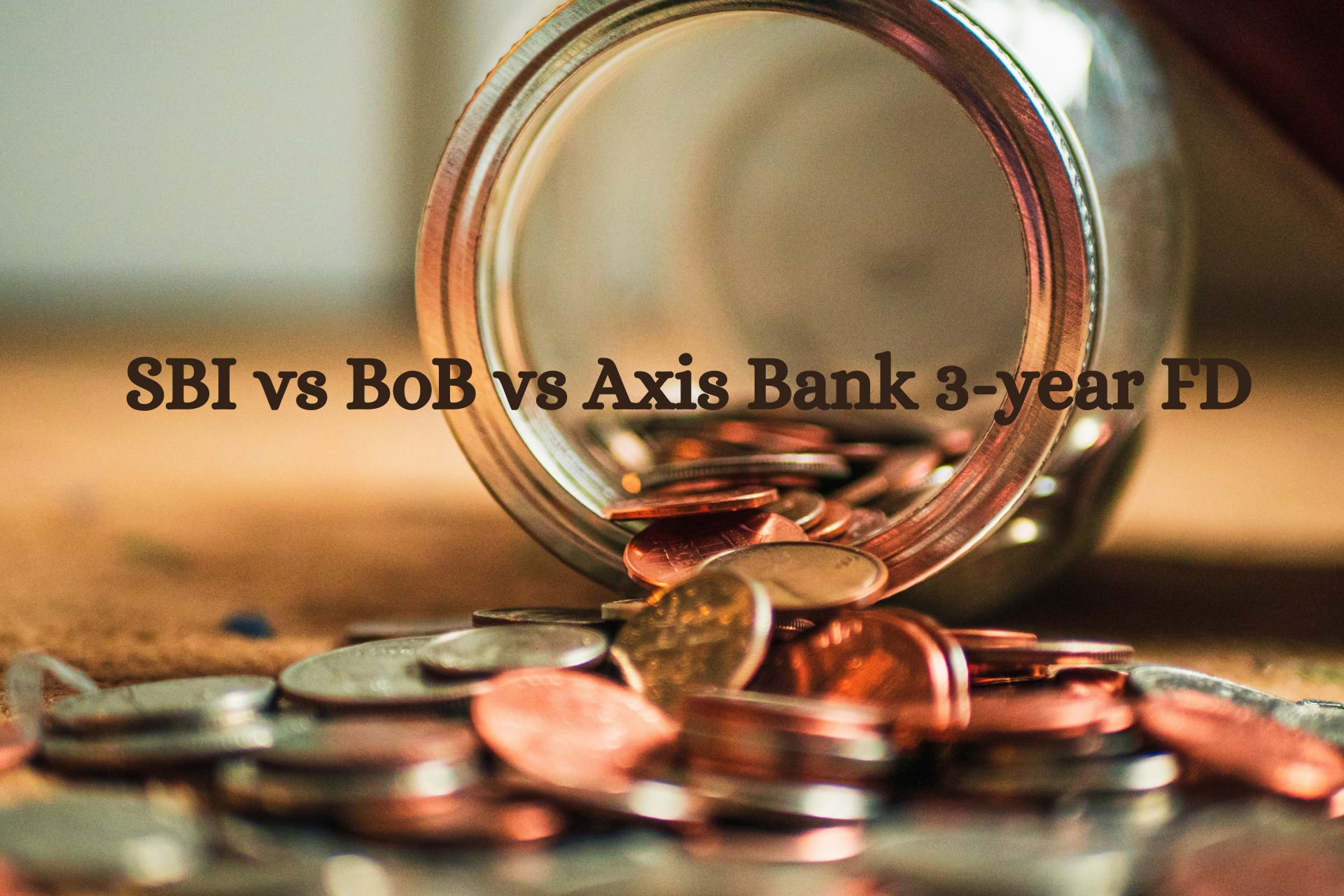 SBI vs BoB vs Axis Bank 3-year FD: Which bank offers highest returns on ...