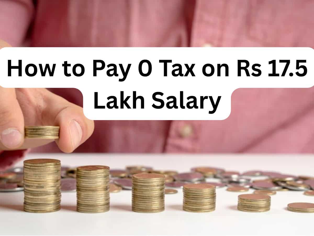 How to pay zero tax on Rs 17,50,000 annual salary under new tax regime ...