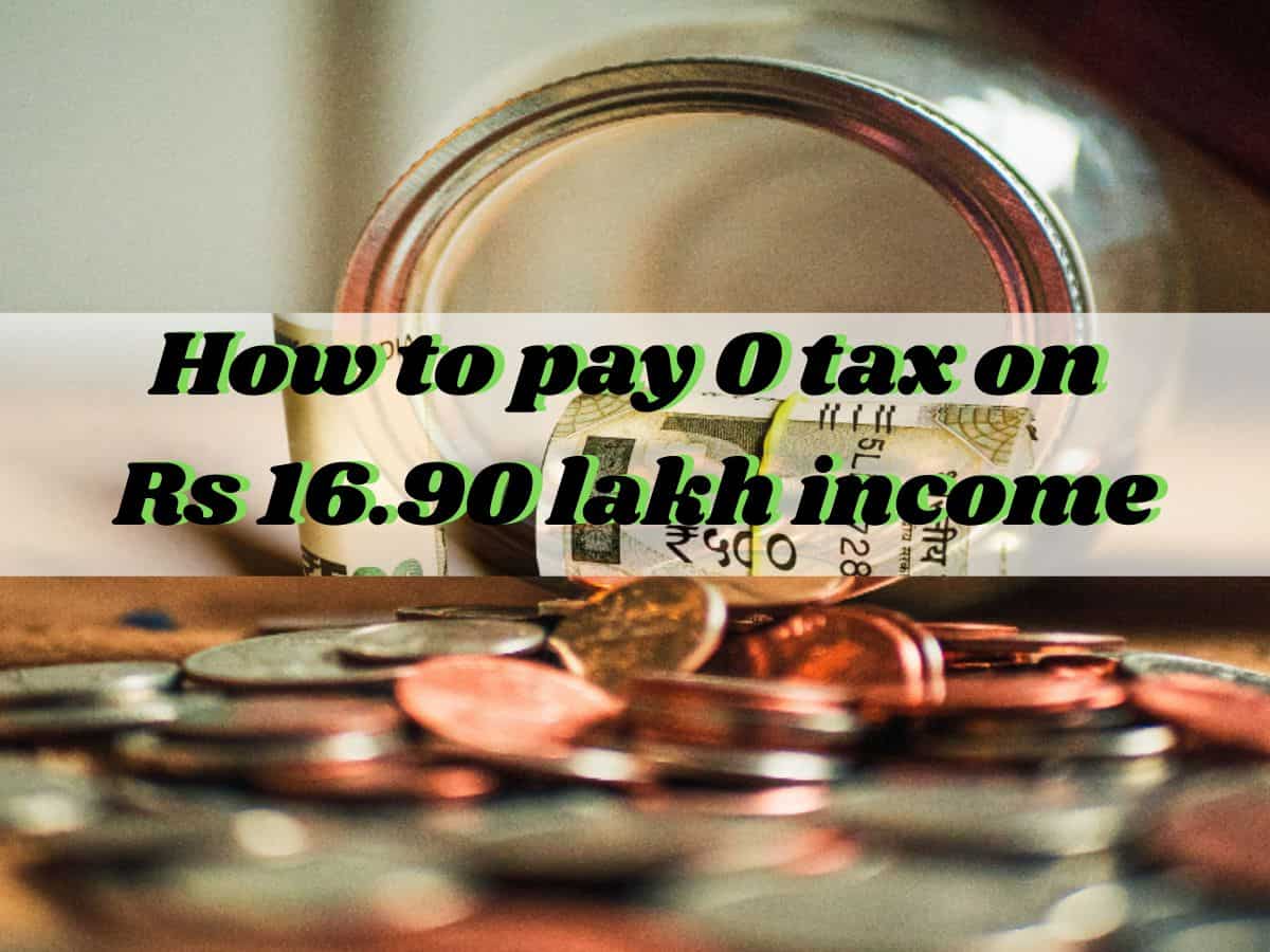 Want to pay 0 tax on Rs 16,90,000 income in new tax regime? Know how it ...