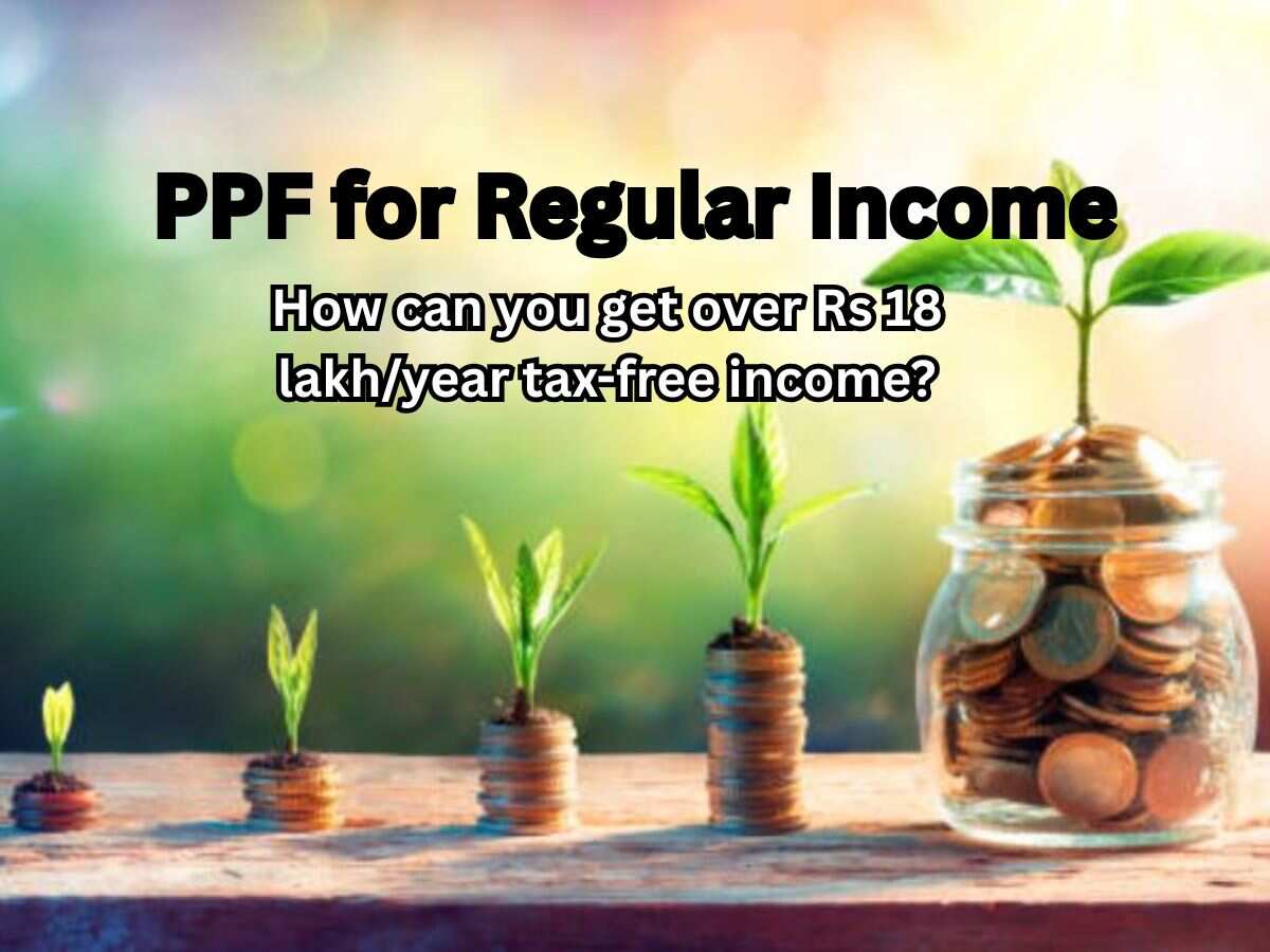 PPF for Regular Income: How to get over Rs 18 lakh/year tax-free income ...