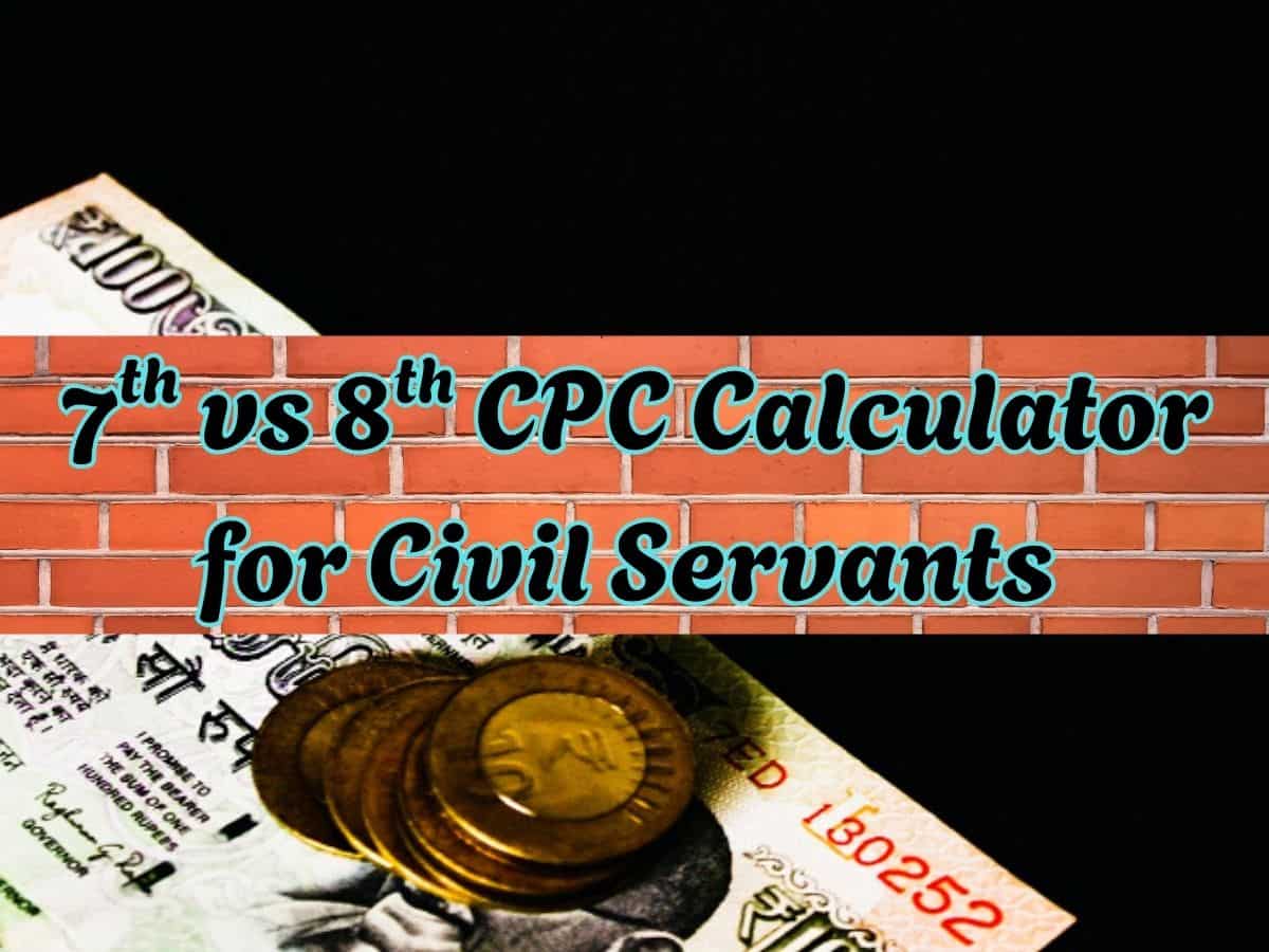 8th Pay Commission vs 7th CPC: IAS, IPS, IFS, IRS officers' projected ...