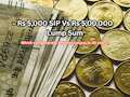 Rs 5,000 SIP Vs Rs 5,00,000 Lump Sum: Which can generate a higher ...