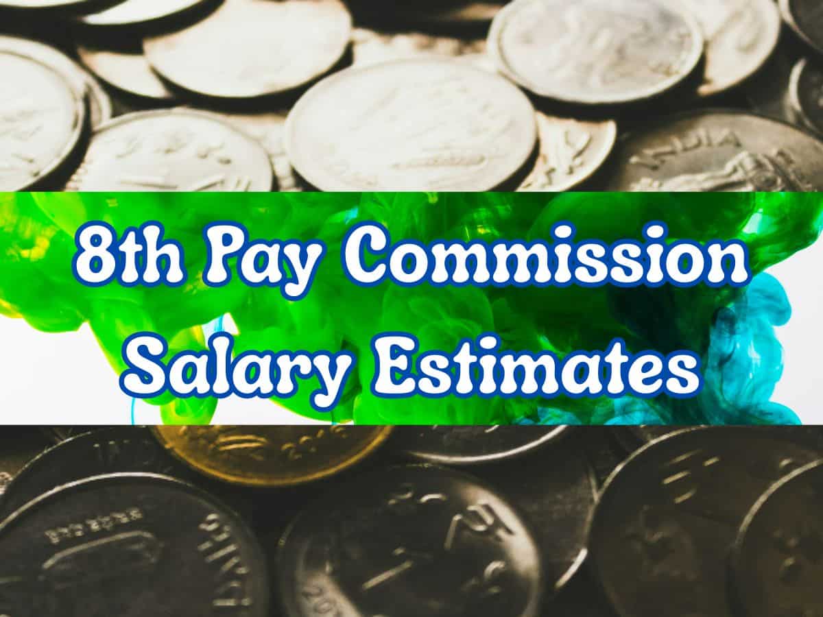 8th Pay Commission Revised Salary Hike: See estimated basic pay for ...