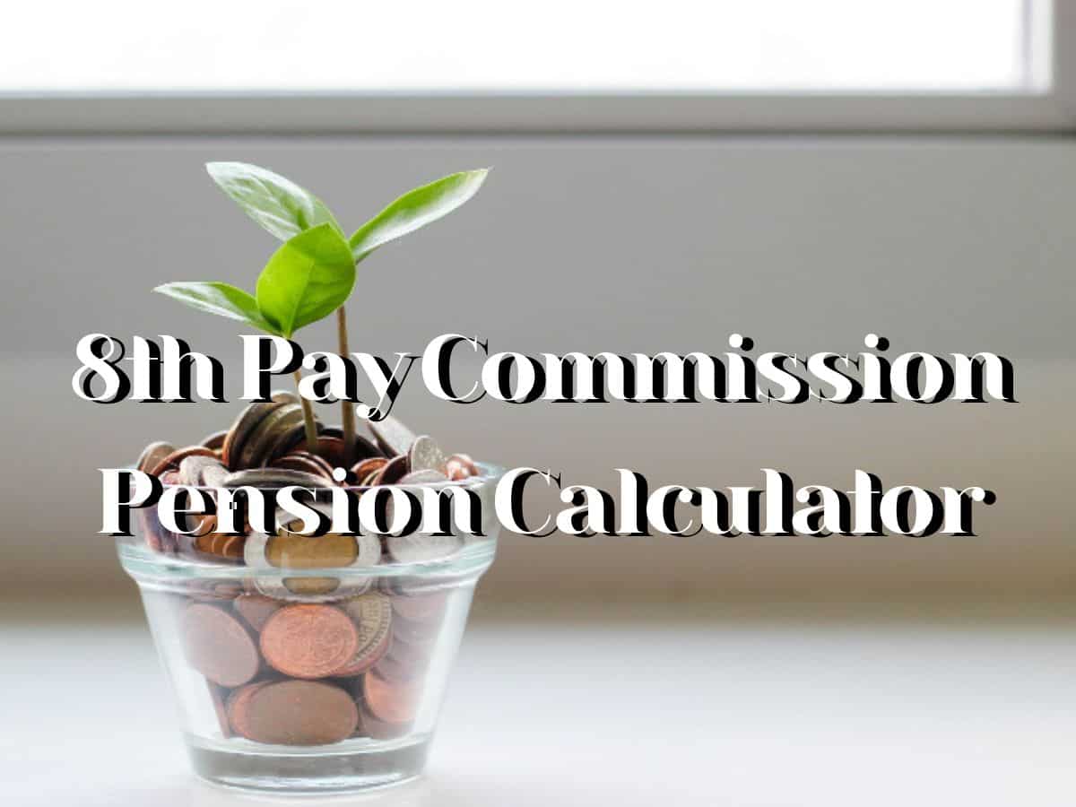 8th CPC Pension Estimates: Are you retiring as Grade Pay 1900, 2400 ...