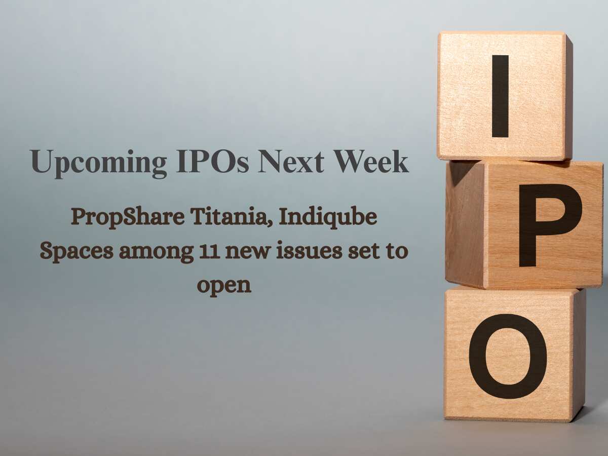 Upcoming IPOs Next Week: PropShare Titania, Indiqube Spaces among 11 new issues set to open; 3 ...