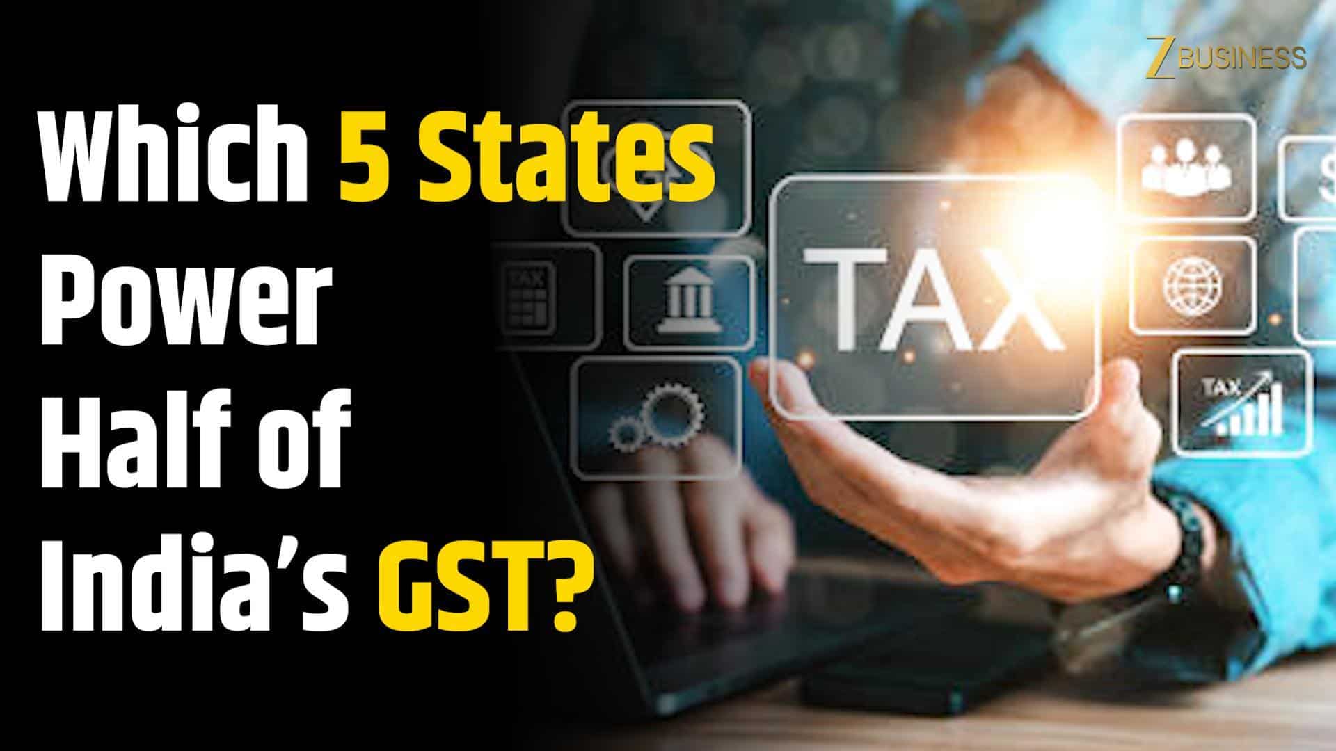 Only 5 states power 50% of India’s GST base, Here’s what the data says.