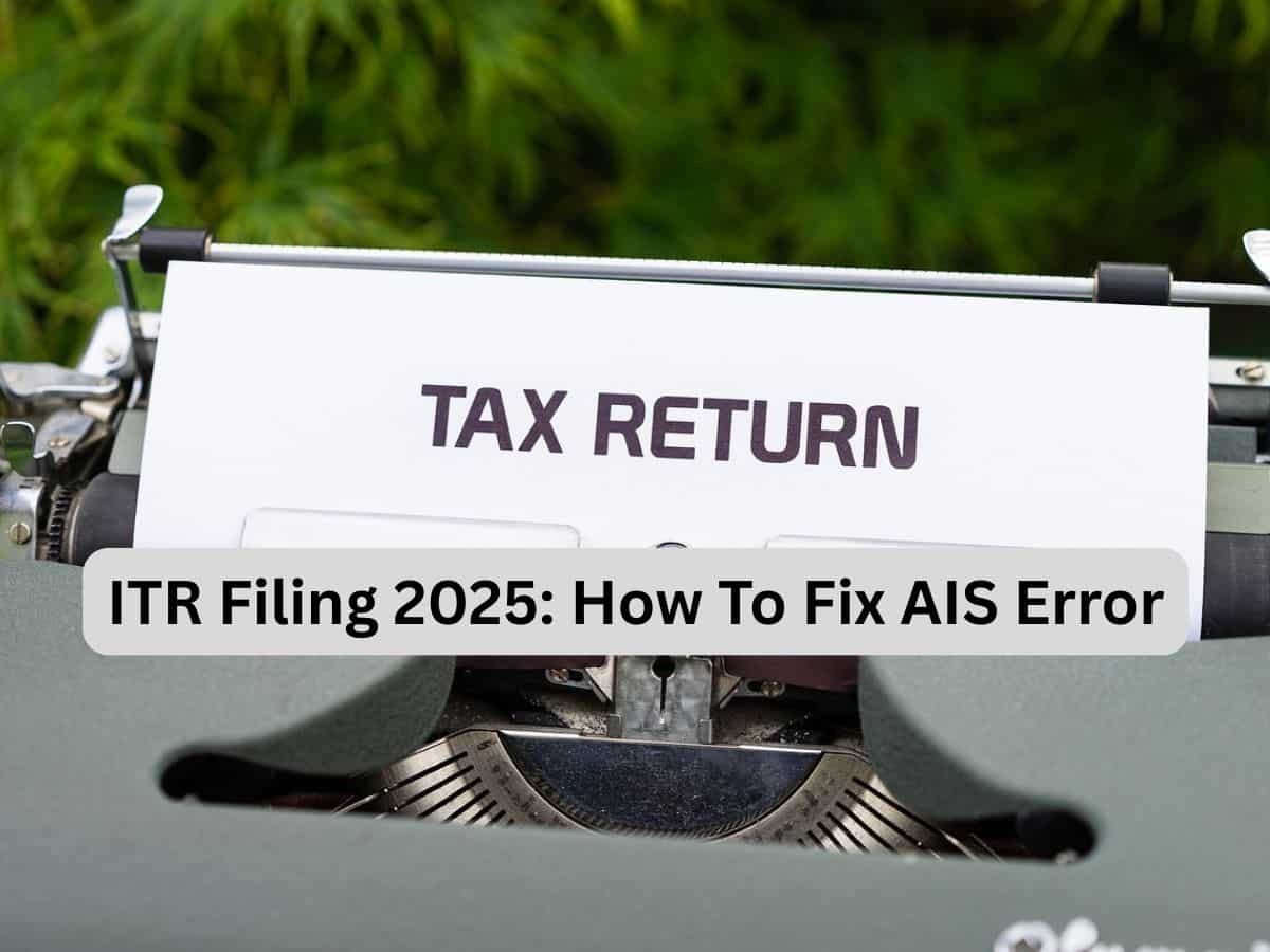 ITR Filing 2025: Facing error in AIS while filing income tax return ...