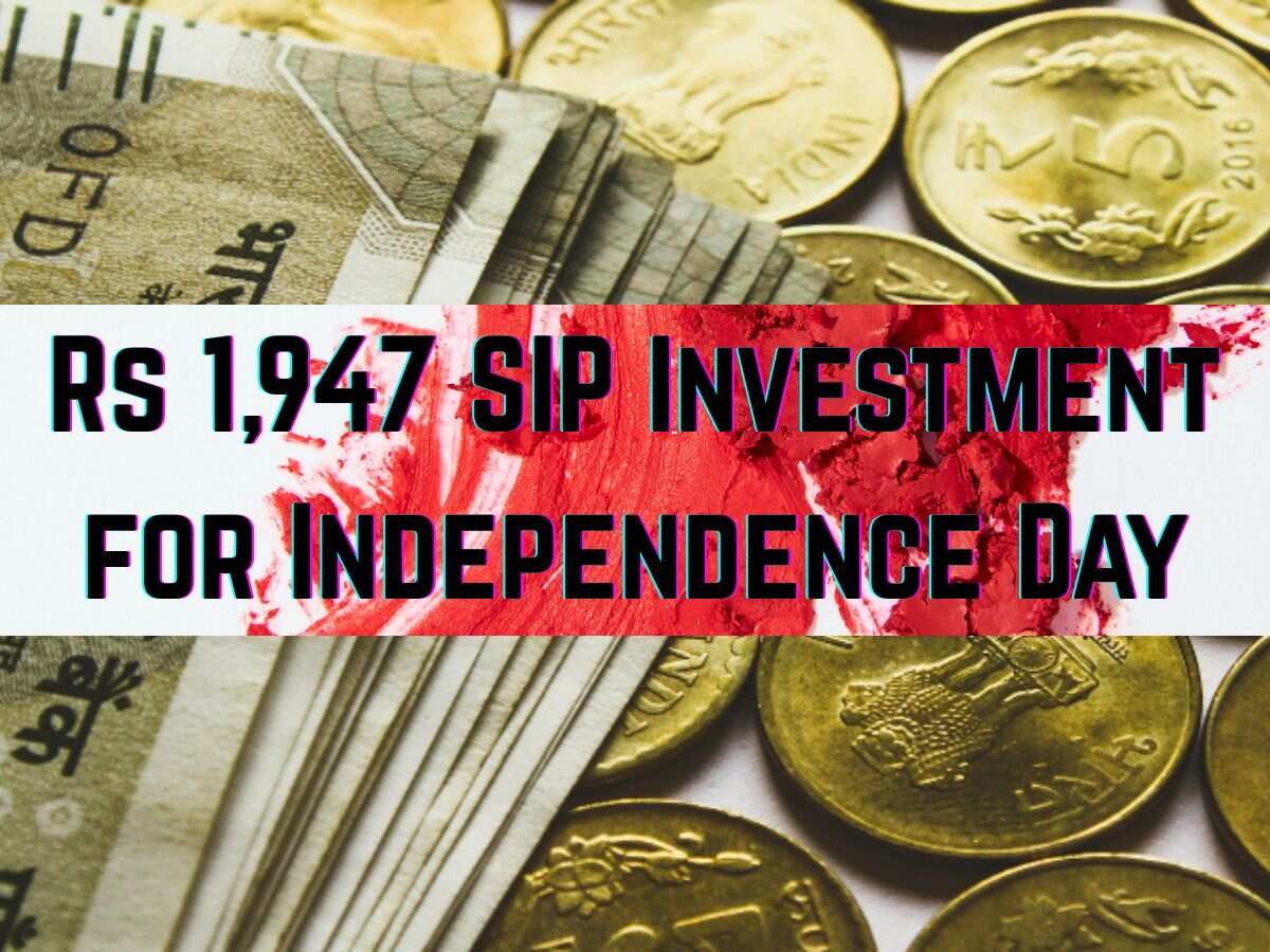 Rs 1,947 Independence Day Special SIP: How large corpus can Rs 1,947 ...