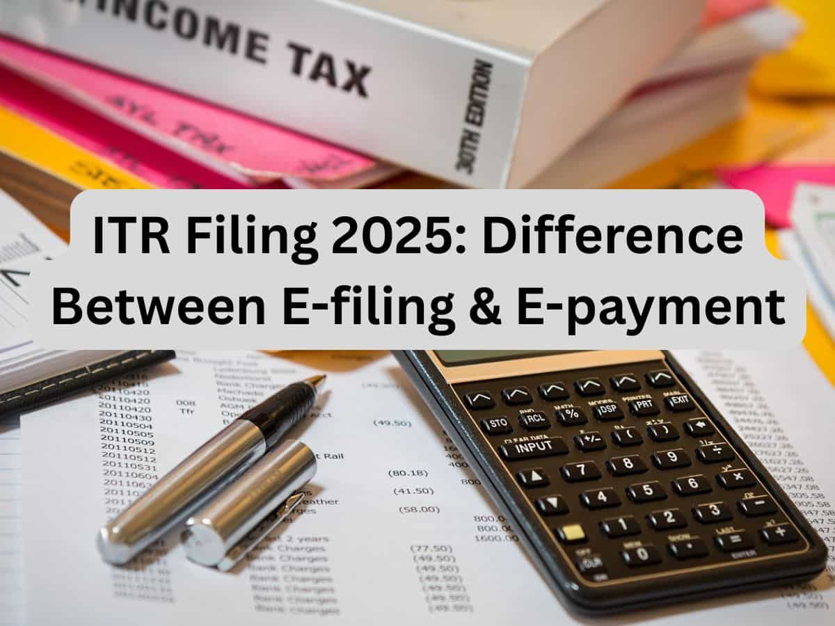 ITR Filing 2025: Are e-filing and e-payment the same thing? Here's what you need to know