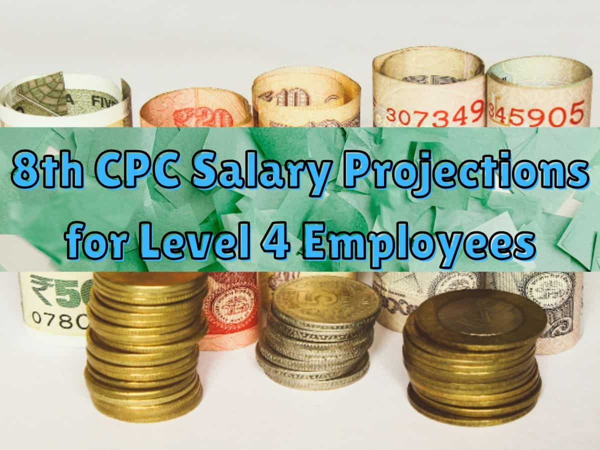 8th CPC Salary Hike Projections for Level 4 Employees: Is your basic ...