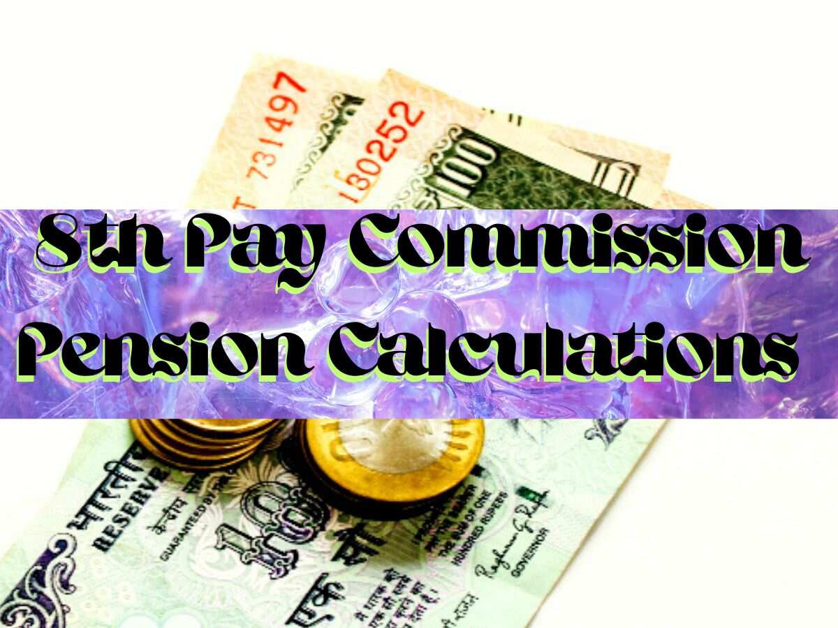 8th Pay Commission Fitment Factor Projections: Is your pension Rs ...