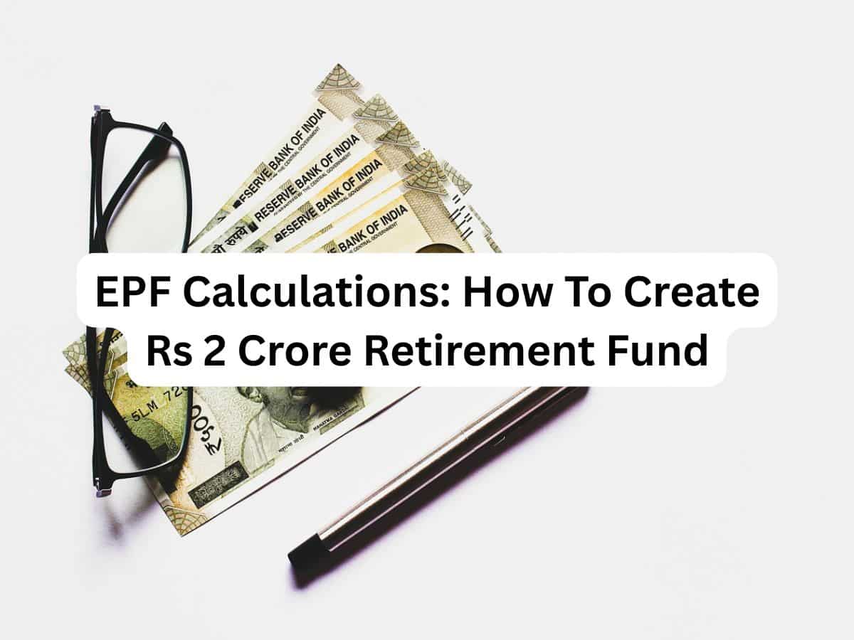 EPF Calculations: How to create Rs 2,00,00,000 retirement fund if your ...
