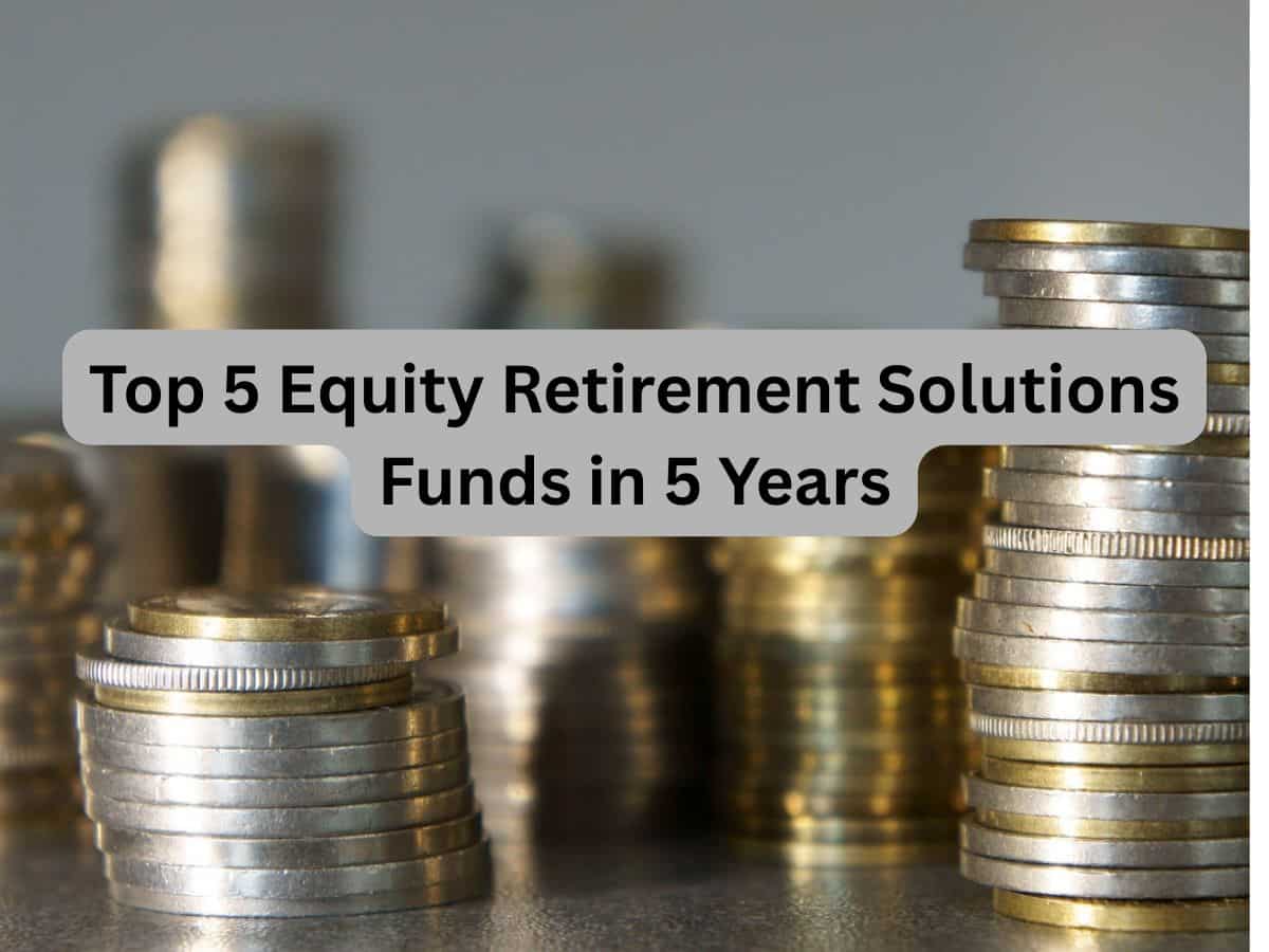 Top 5 Equity Retirement Solution Funds in 5 Years: Rs 30,000 monthly ...
