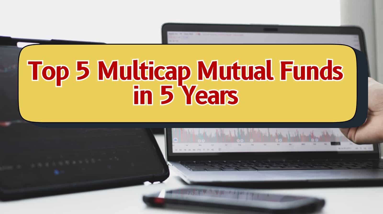 Top 5 Multicap Mutual Funds With Best SIP Returns in 5 Years: Rs 33,000 ...