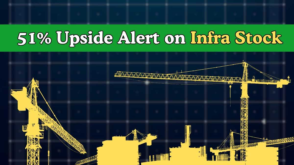 51% Upside Alert: Brokerage sees strong rebound in this infra stock