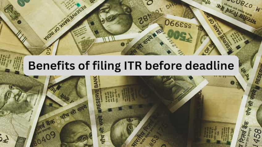 ITR Filing: 5 benefits of filing your income tax return before the due date