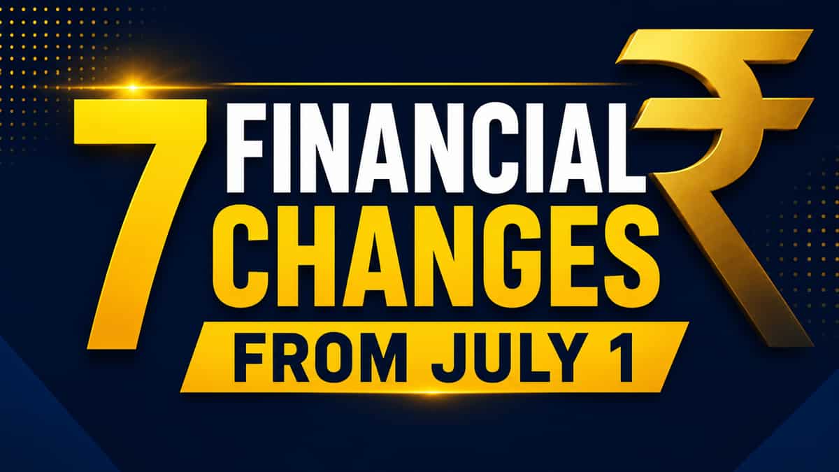 7 financial changes from July 1: Check key updates on ITR, Aadhaar, LPG ...